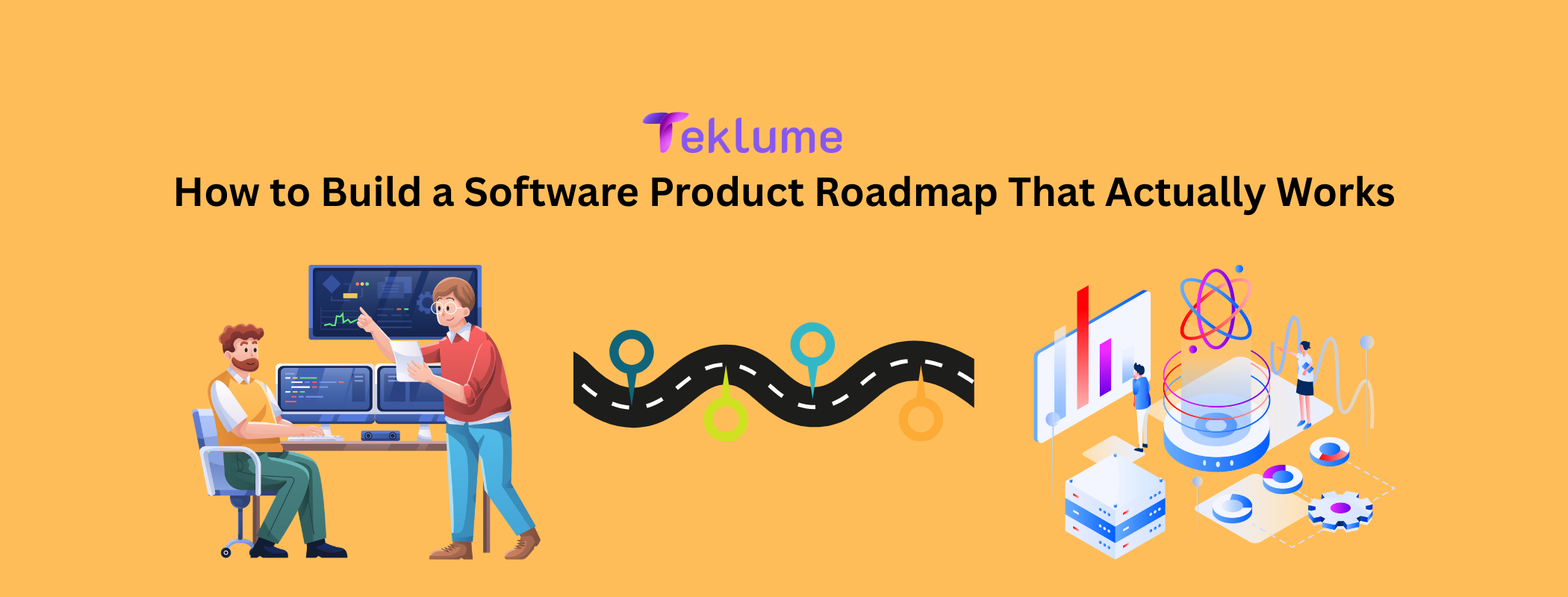 How to Build a Software Product Roadmap That Actually Works | TekLume ...